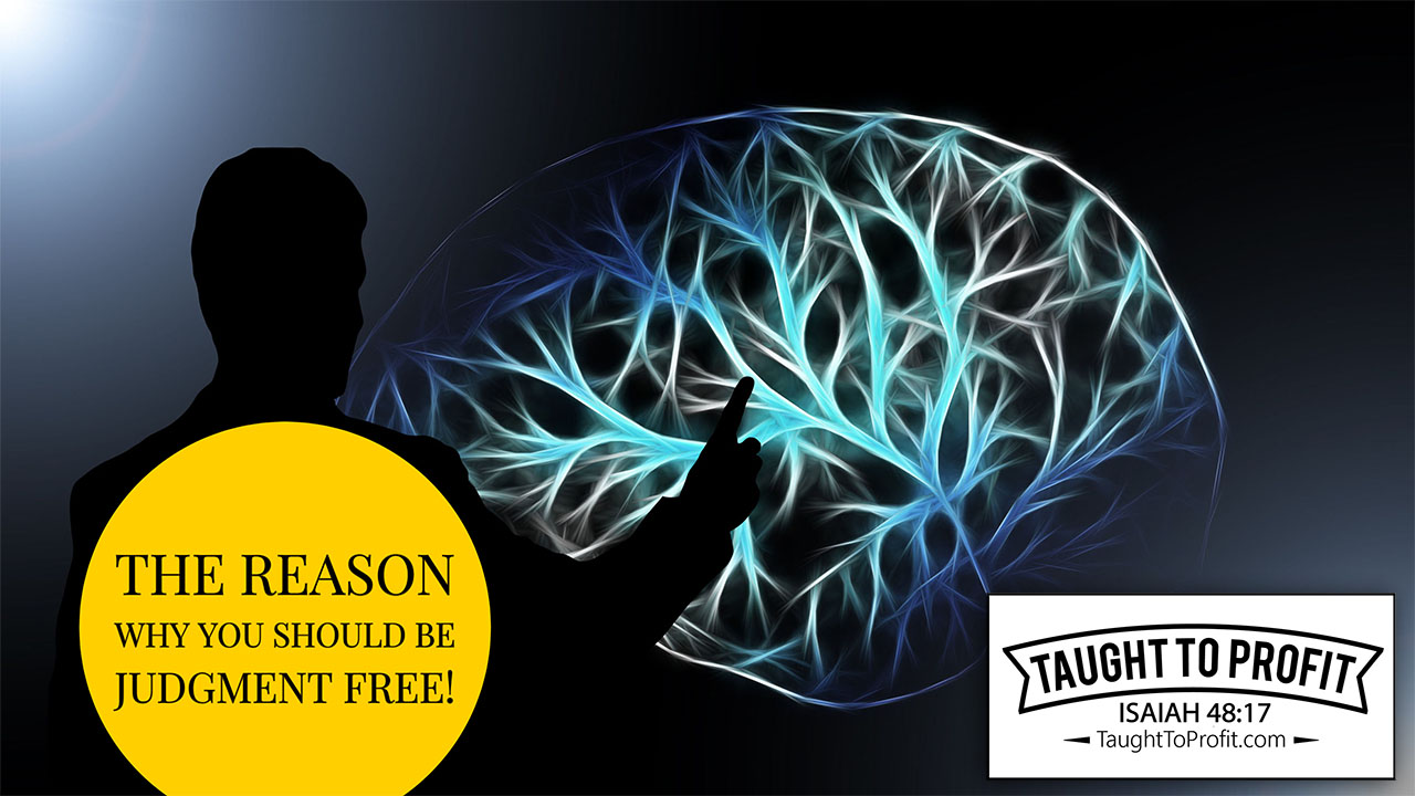 The Reason Why You Should Be Judgment Free! | Taught To Profit